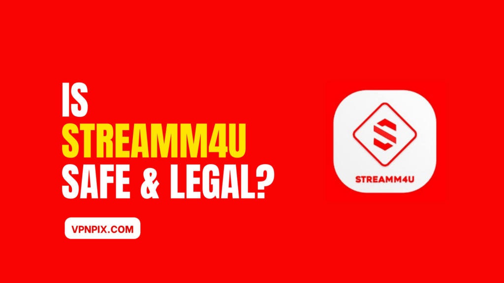 Is StreamM4u Safe & Legal in 2023? - VPNPIX